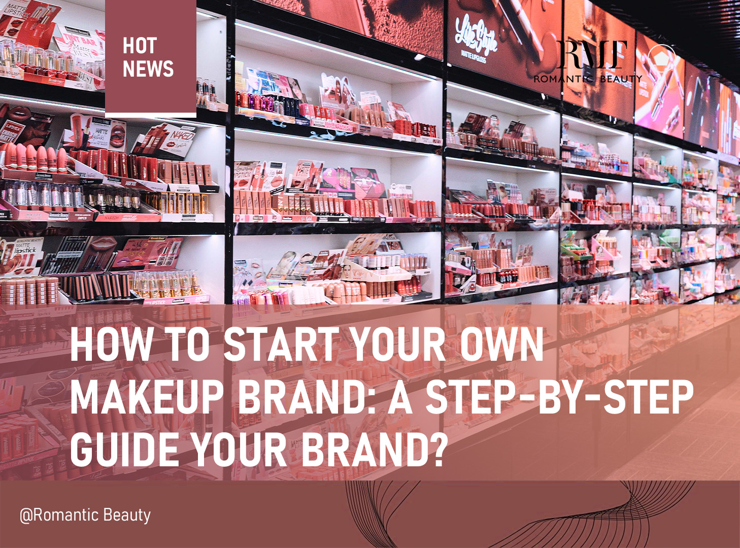 How to Start Your Own Makeup Brand: A Step-by-Step Guide